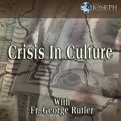 Crisis In Culture - Fr. George Rutler – Catholic Media Stores (CFF, TMG ...