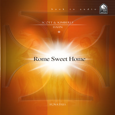 Rome Sweet Home [Audiobook] (USB) - Scott Hahn PhD, Kimberly Hahn MA ...